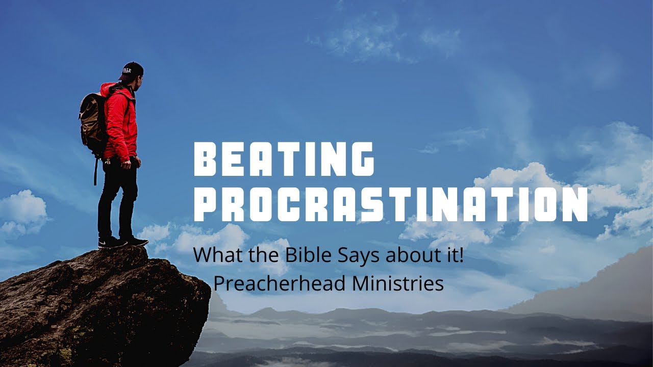 What the Bible Says About Procrastination | Preacherhead Ministries ...