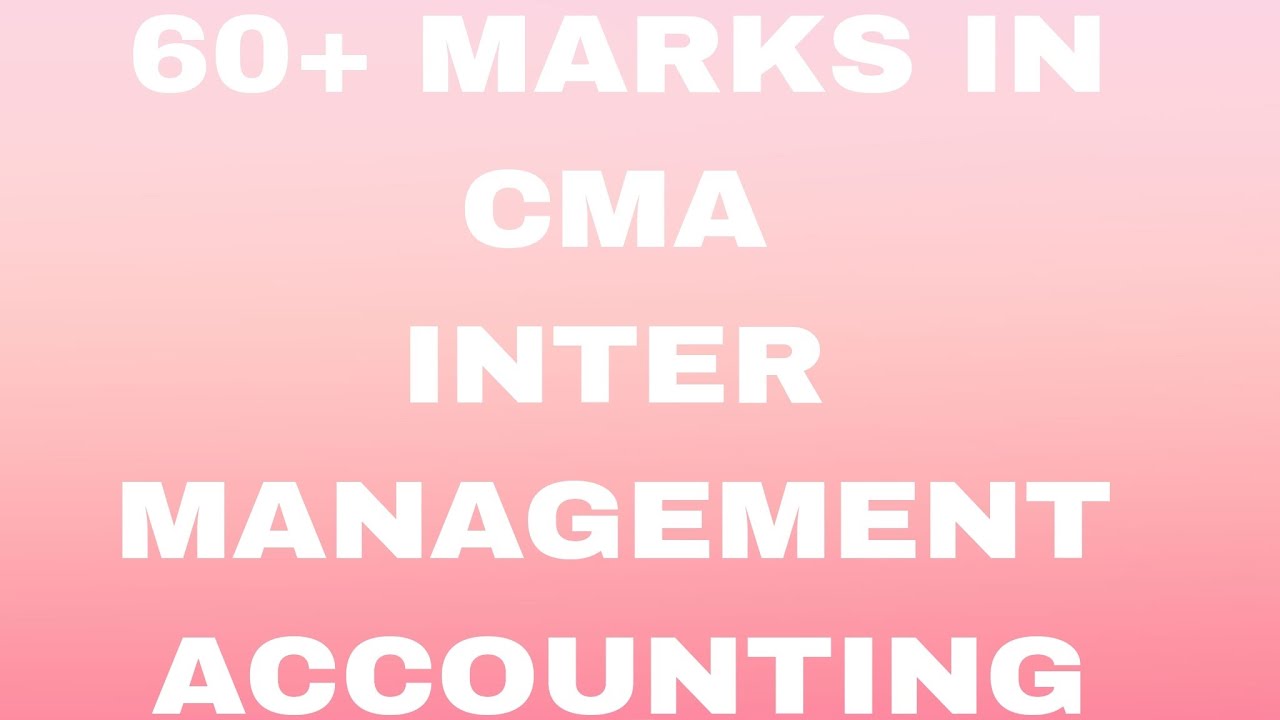 HOW TO SCORE 60+ MARKS IN MANAGEMENT ACCOUNTING OF CMA INTER DEC 2024 ...