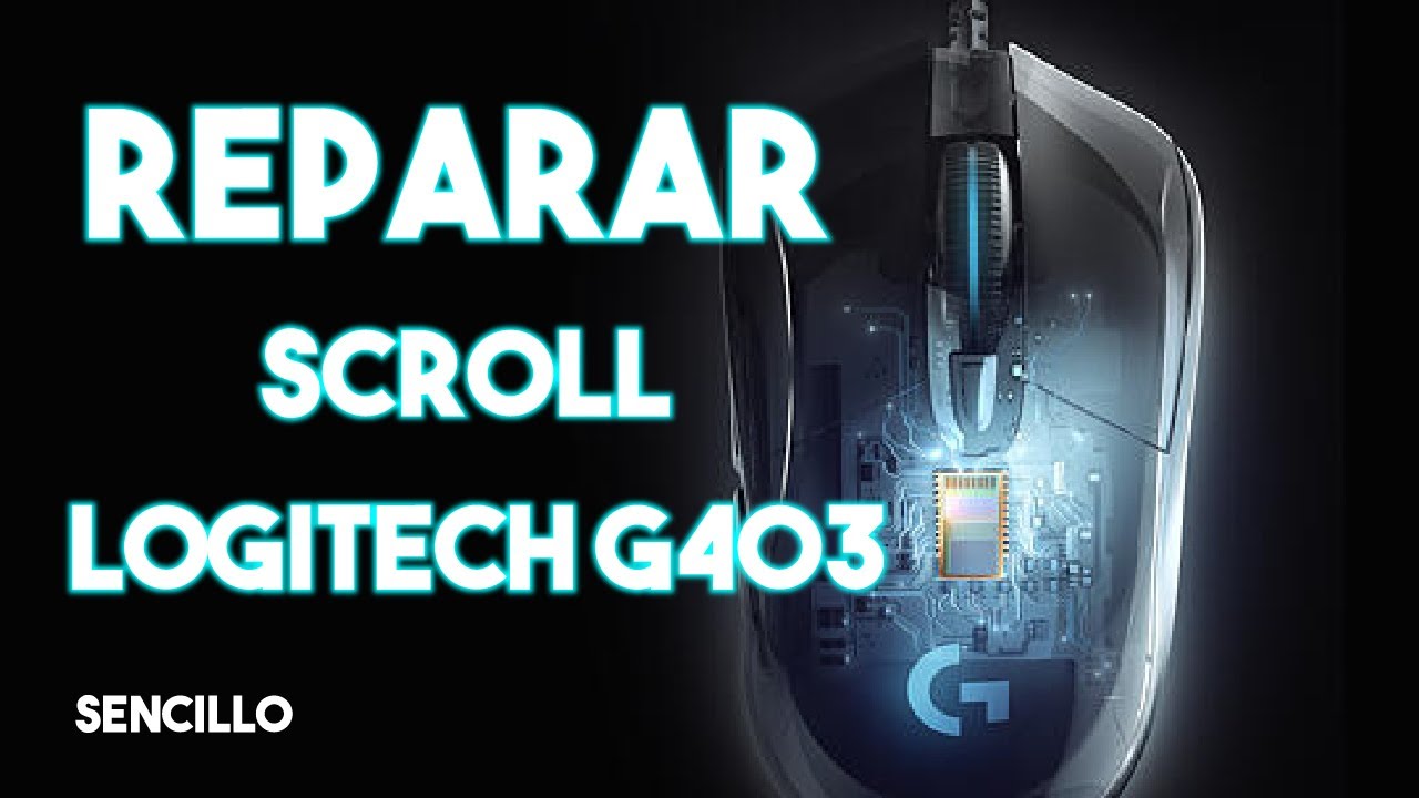 CÓMO REPARAR SCROLL (RUEDITA) MOUSE Logitech g403.703,603 - YouTube