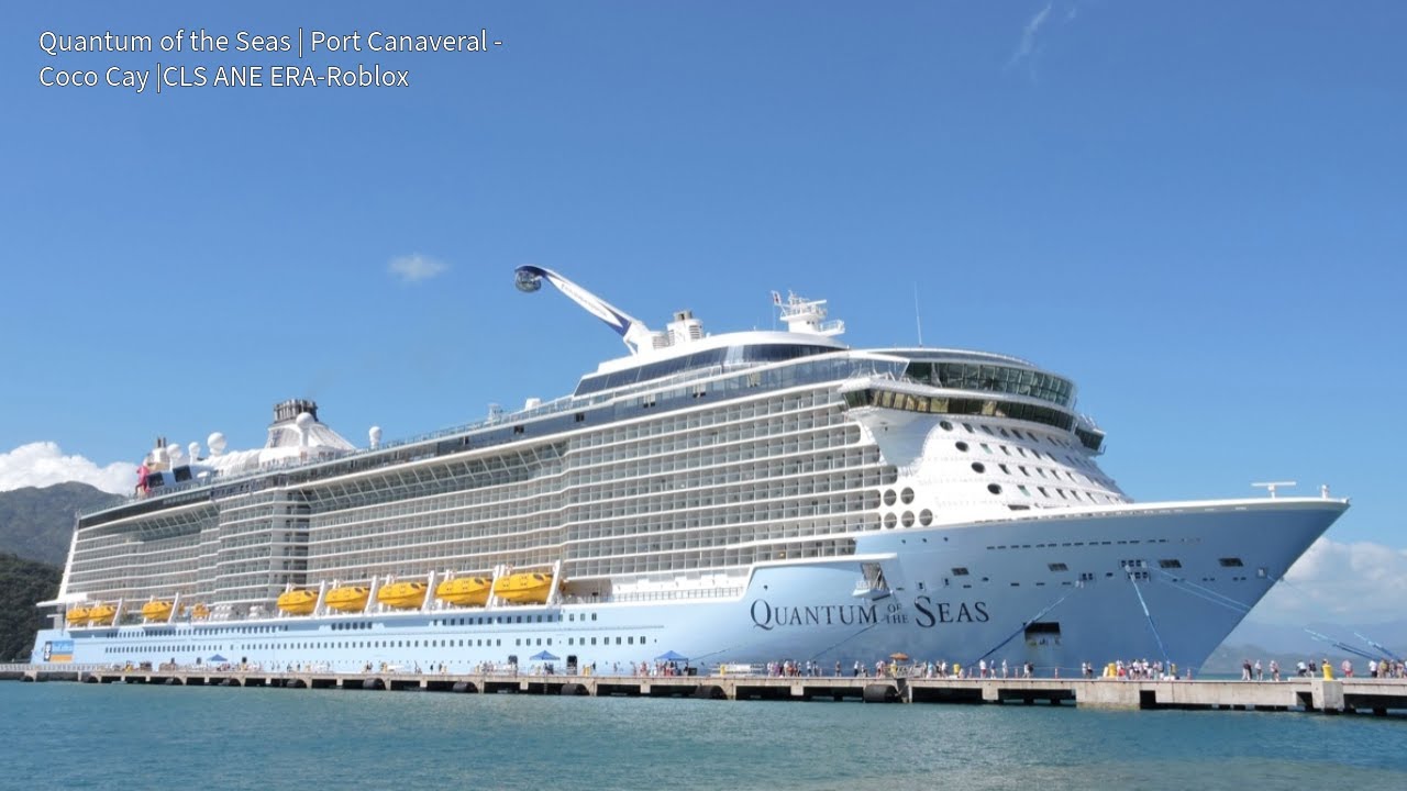 Quantum of the Seas | Port Canaveral - Coco Cay |CLS ANE ERA-Roblox ...