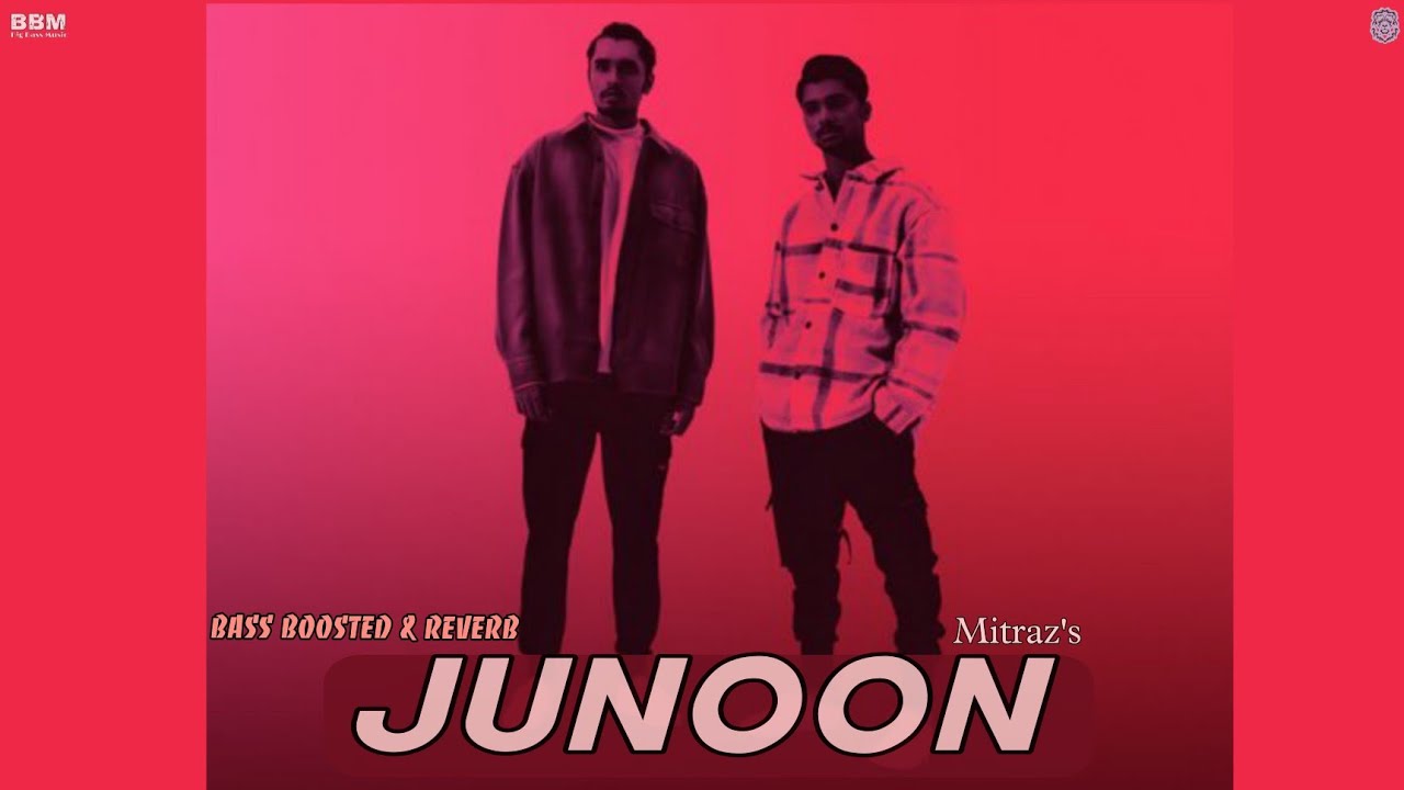 Junoon ~ Mitraz's || BASS BOOSTED + 3D & REVERB || Latest New Punjabi ...