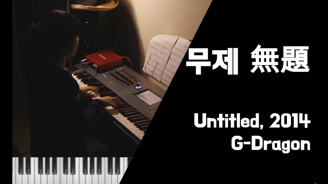 G-Dragon - Untitled(無題) 2014 《MINIBINI》PIANO COVER ♪ (MR Ver.) - YouTube
