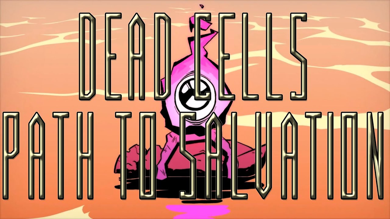 Dead Cells Path to Salvation - YouTube
