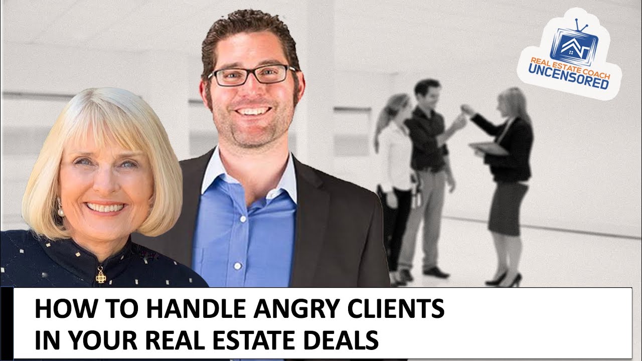 How to Handle Angry Clients in Your Real Estate Deals - YouTube