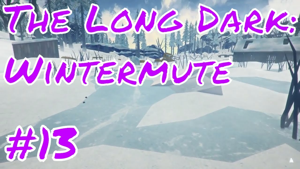 The Long Dark: Wintermute story gameplay | 13 - YouTube