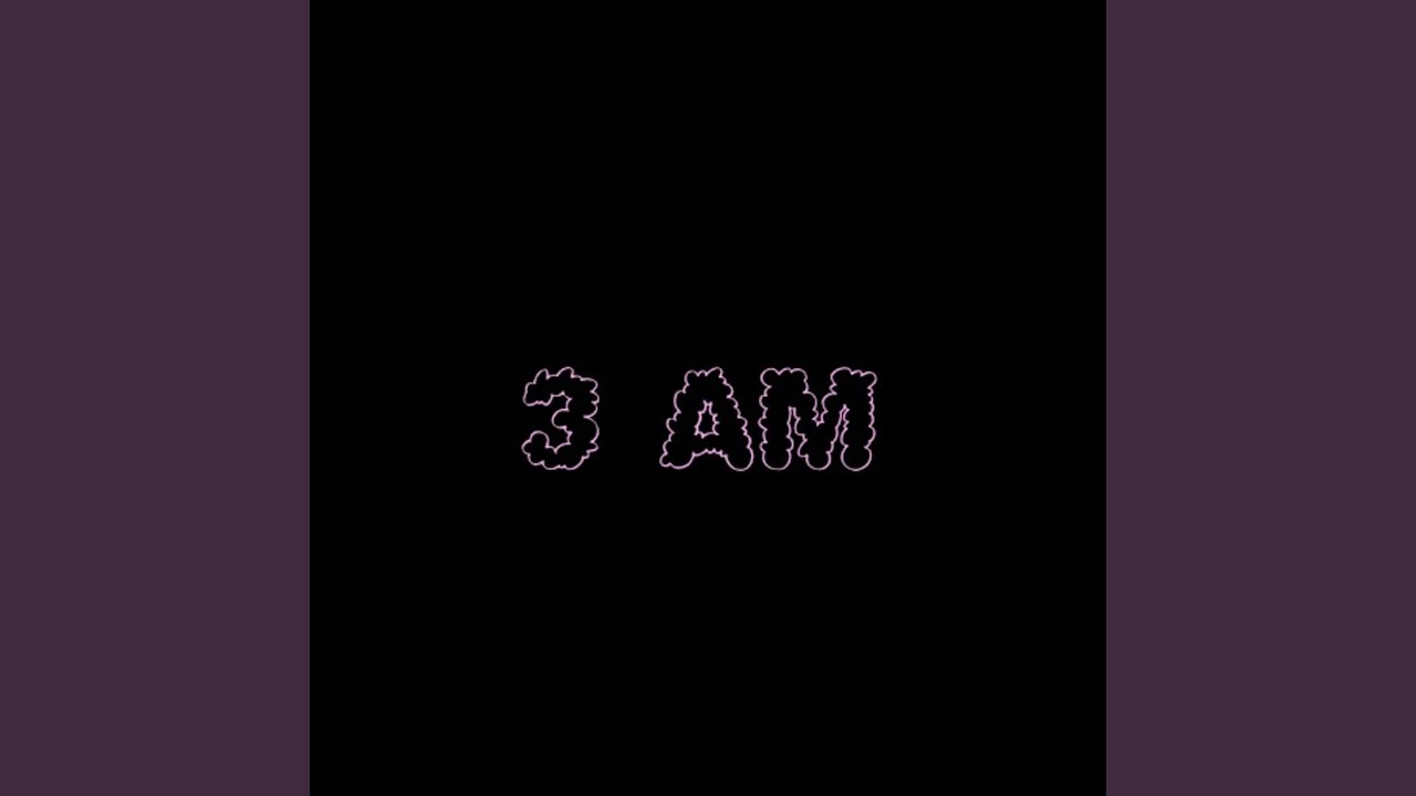 3 AM - YouTube