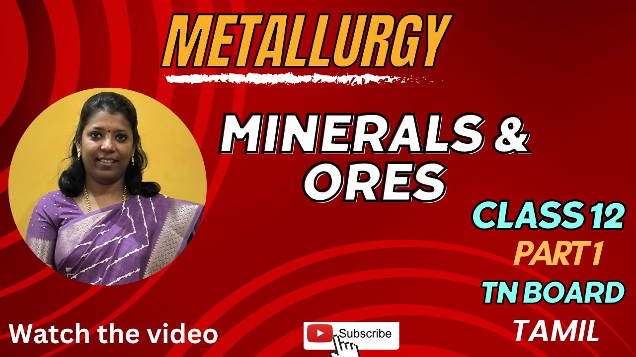 Metallurgy Class 12 | Minerals and Ores | Part 1| TN Board | in Tamil # ...