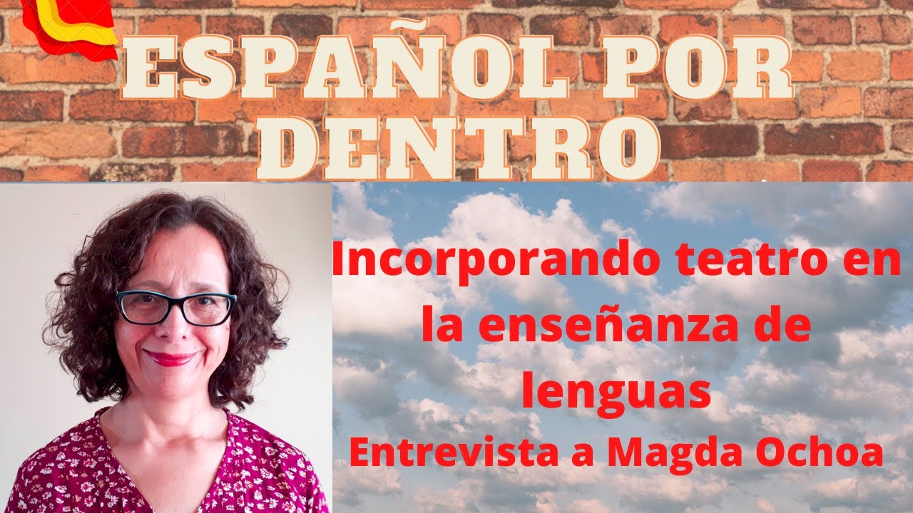 Incorporando el teatro en enseñanza de lenguas- Entrevista a Magda ...