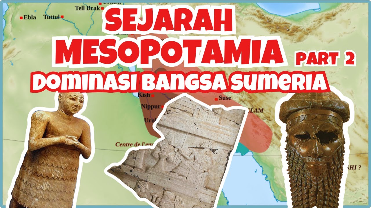 Sejarah Mesopotamia (part 2) : Dominasi Bangsa Sumeria - YouTube