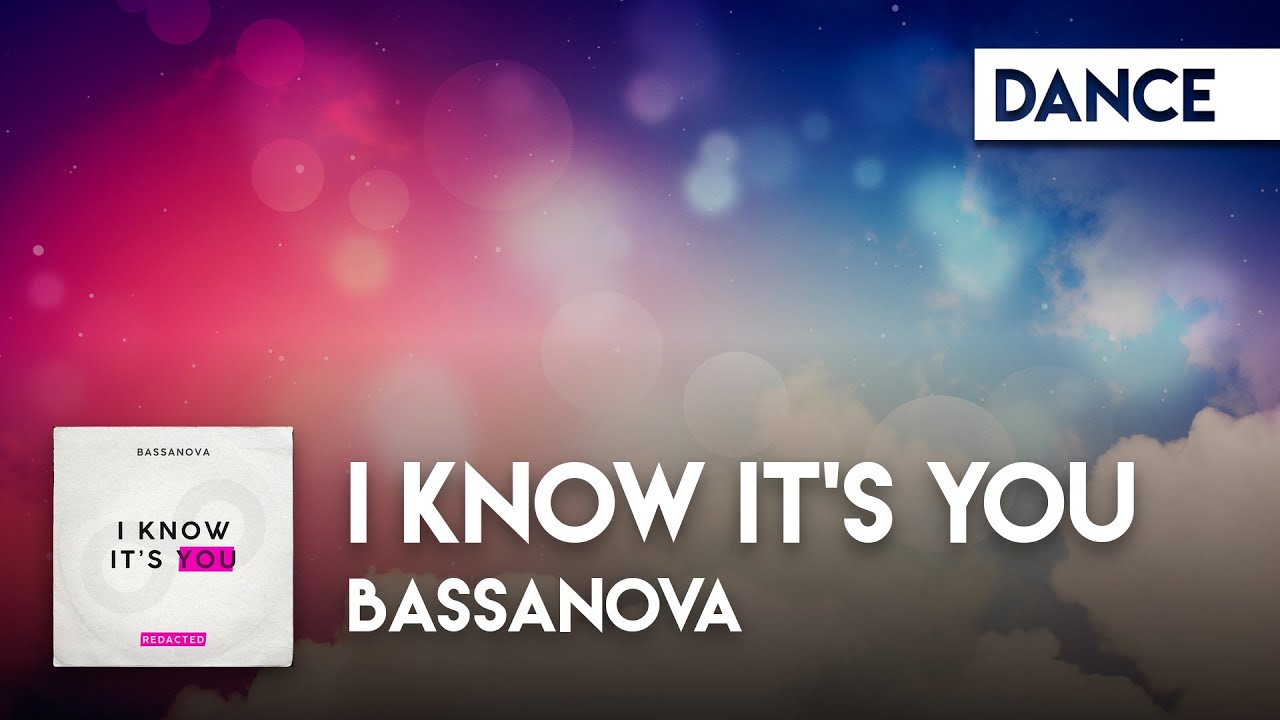 Dance | Bassanova - I Know It's You - YouTube