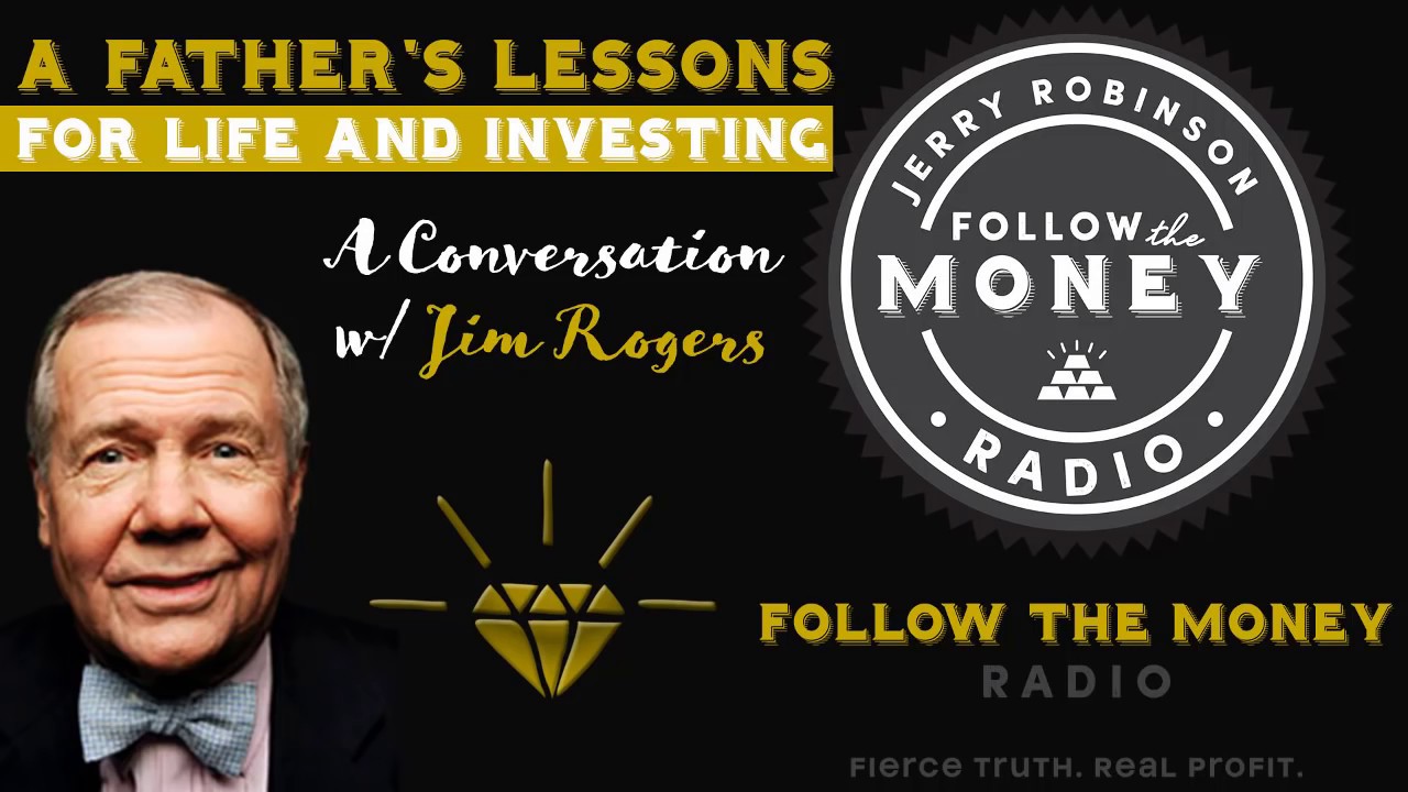 A Father's Lessons for Life and Investing w/Jim Rogers - Jim Rogers ...
