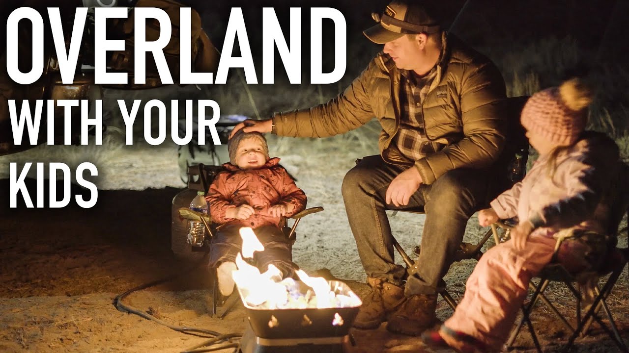 Tips For Overlanders That Have Kids - YouTube