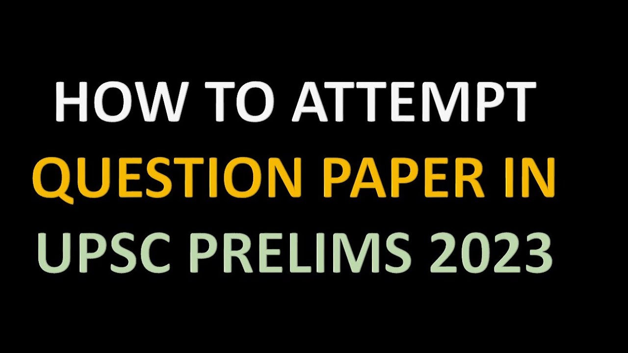 how-to-attempt-upsc-paper-2023-in-exam-upscpreparation-upsc