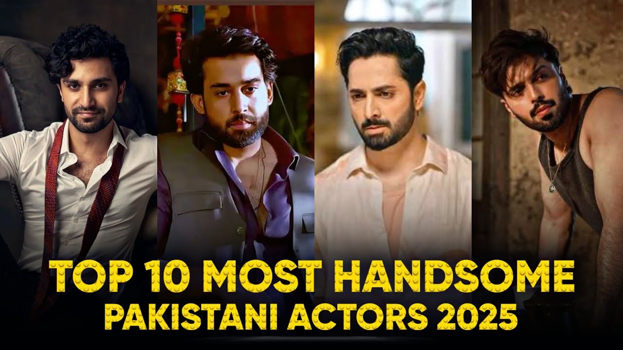 Top 10 Most Handsome Pakistani Actors 2025 | Pakistani Actor | Bilal ...