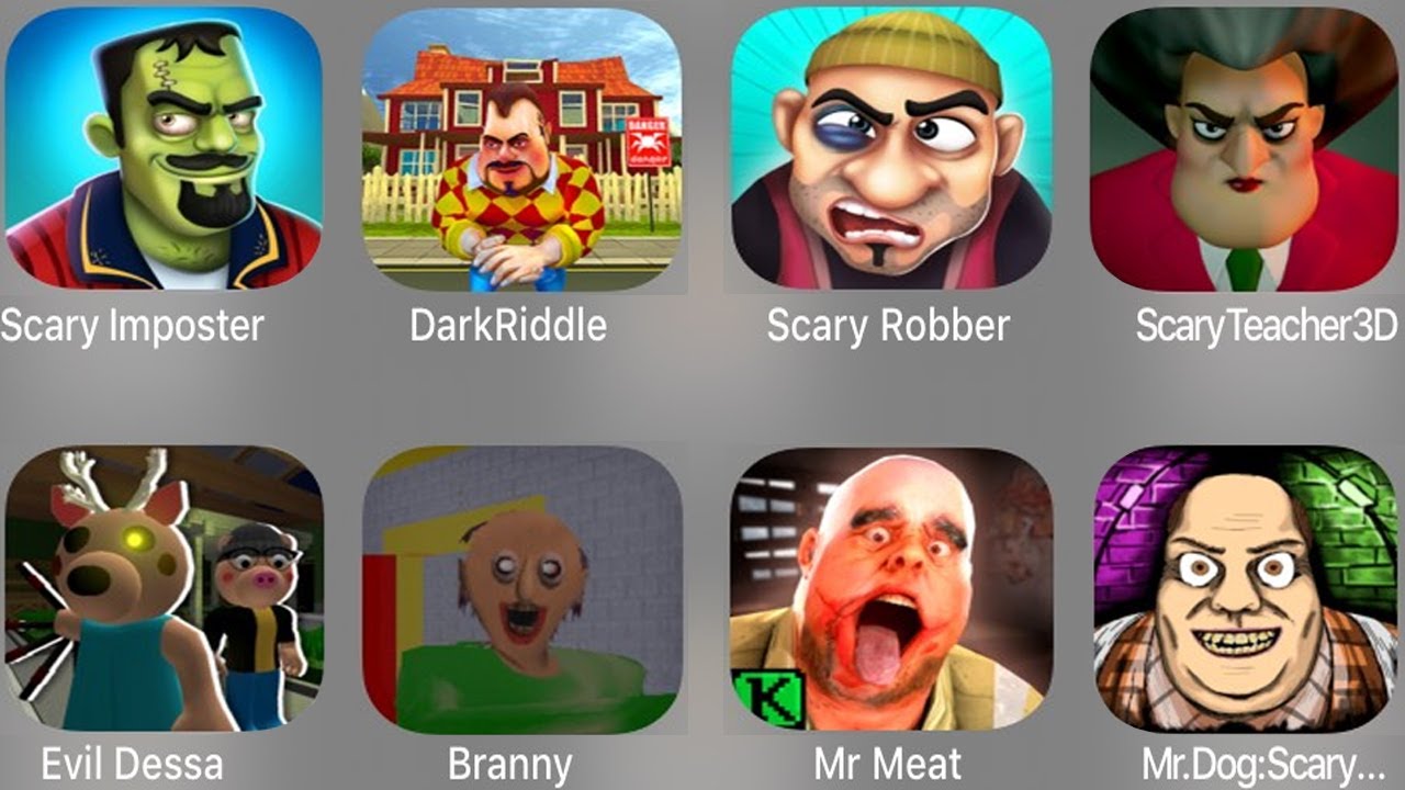 Scary Imposter 3D,Dark Riddle,Scary Robber,Scary Teacher 3D,Evil Dessa ...