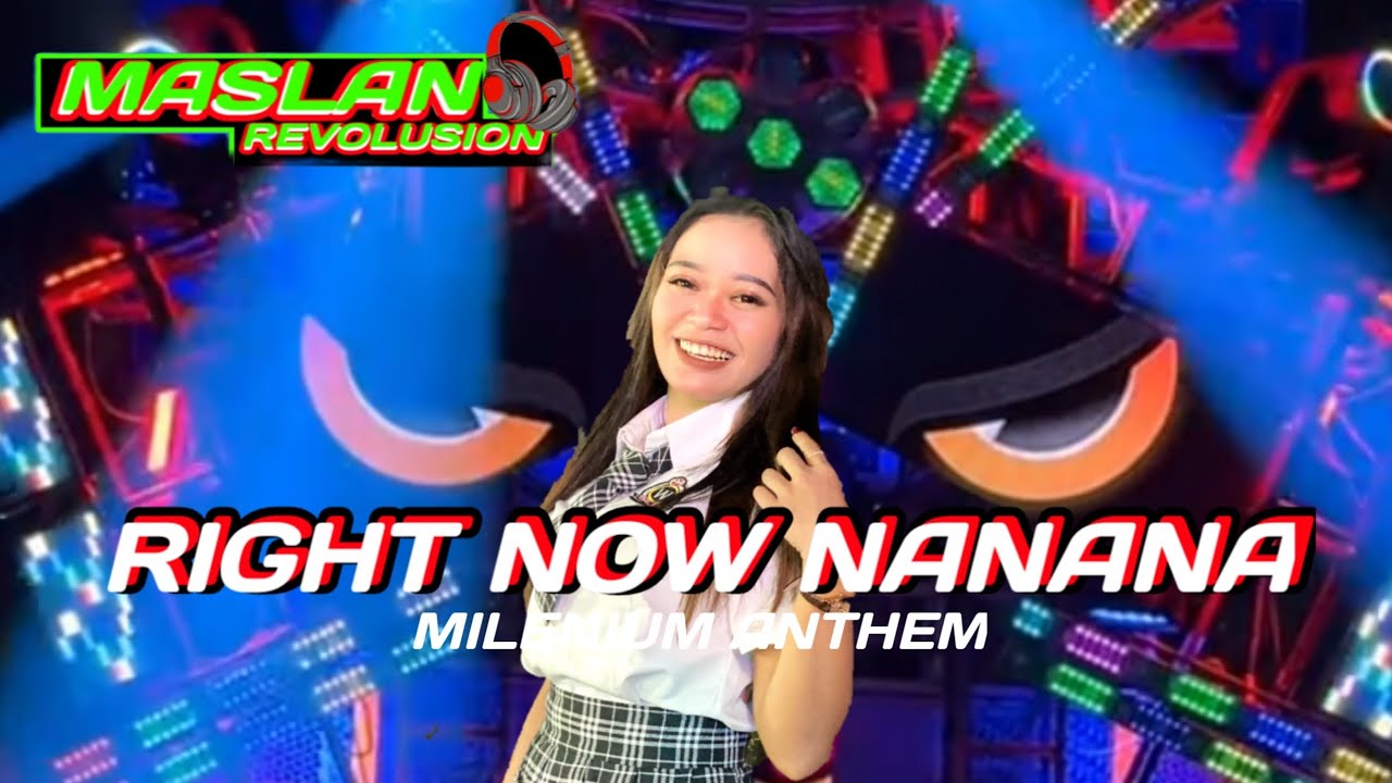 DJ RIGHT NOW NANANA X MILENIUM ANTHEM COCOK BUAT KARNAVAL 🔥🔥🔥MASLAN ...