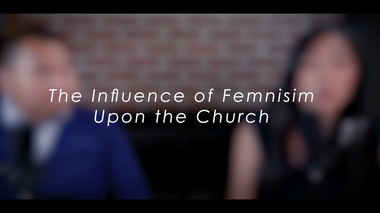 C4C E1: Feminism and Its Influence Upon the Church - YouTube