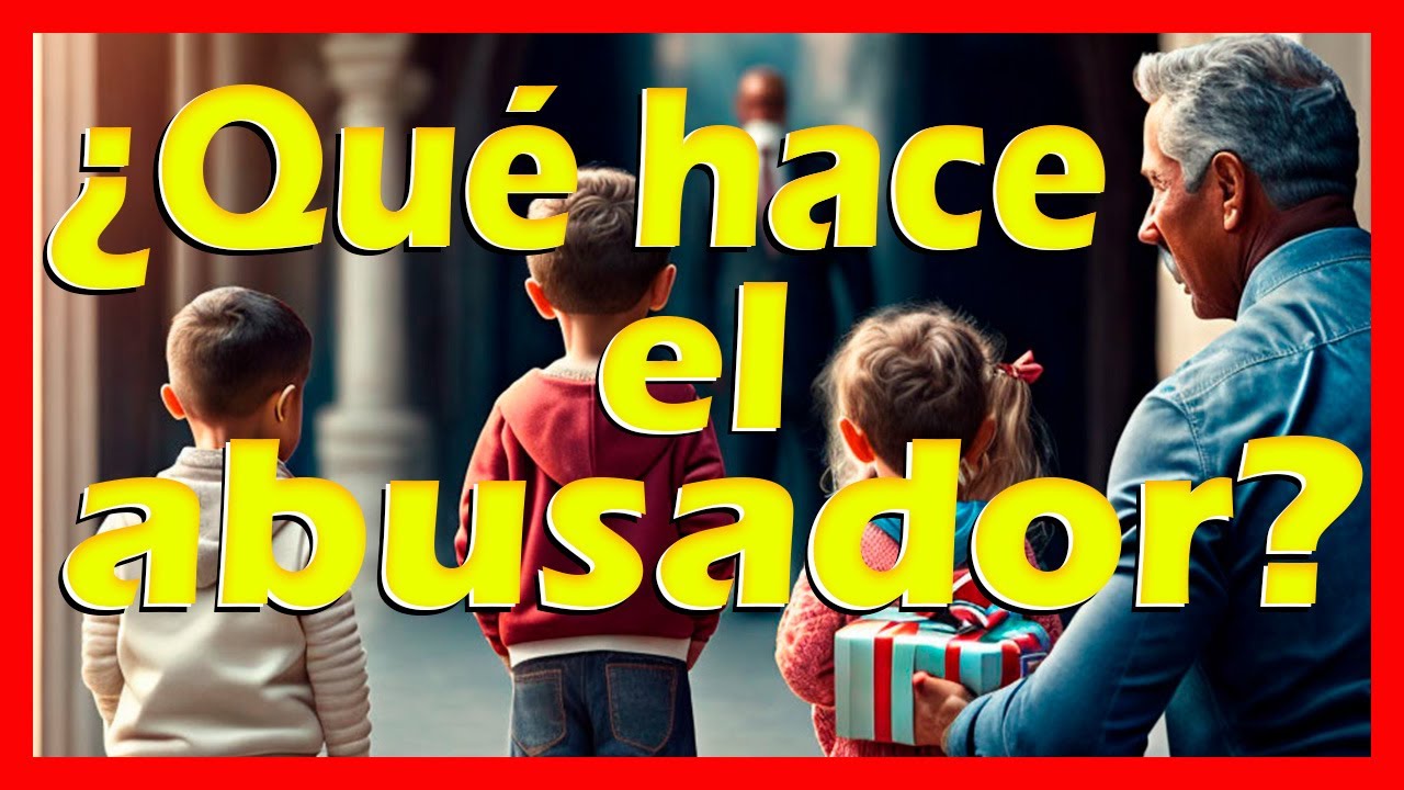 ¿COMO SE COMPORTA UN ABUSADOR DE NIÑOS/AS? AYÚDALE A PROTEGERSE - YouTube