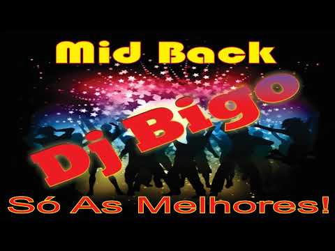 Mid Back Dj Bigo Só As Melhores
