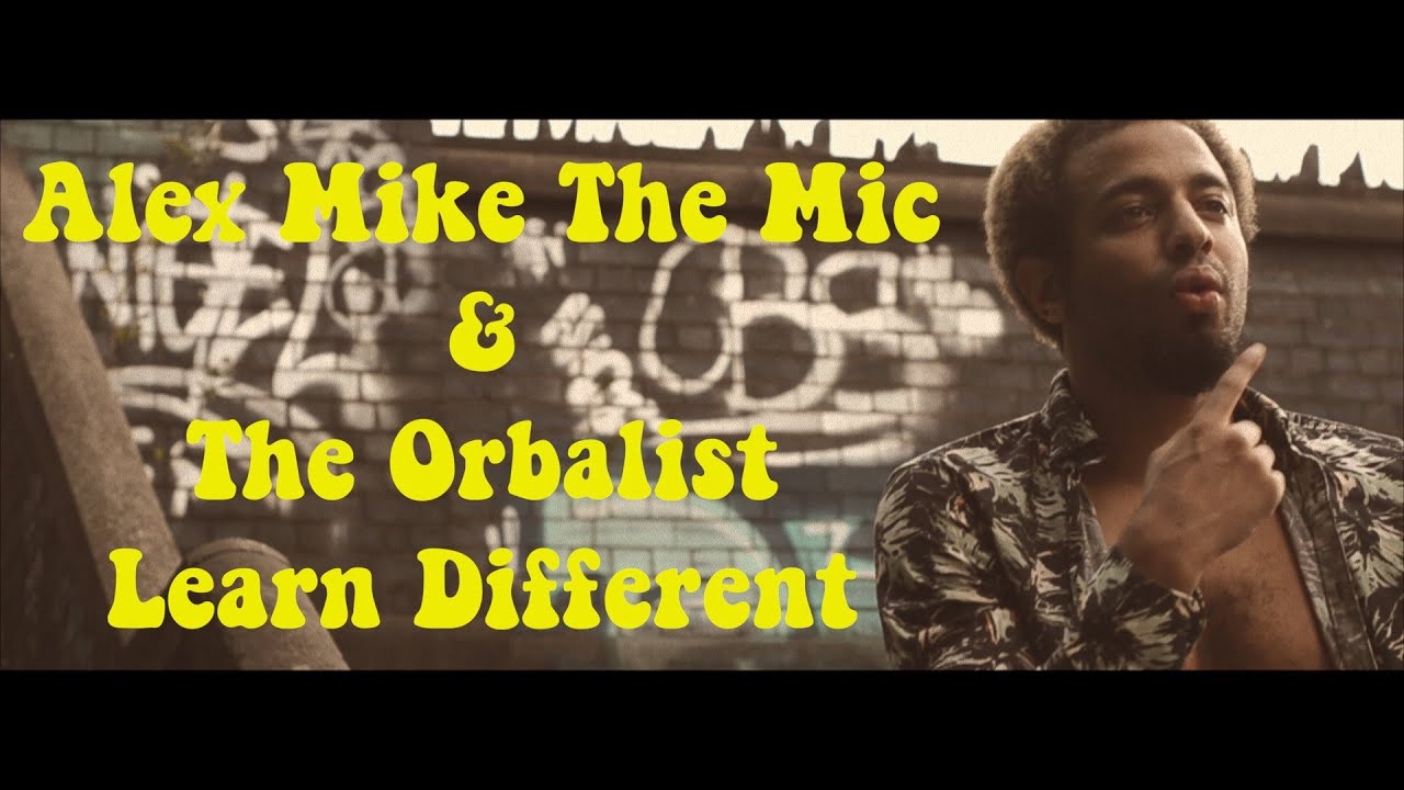 Alex Mike The Mic & The Orbalist - Learn Different - YouTube