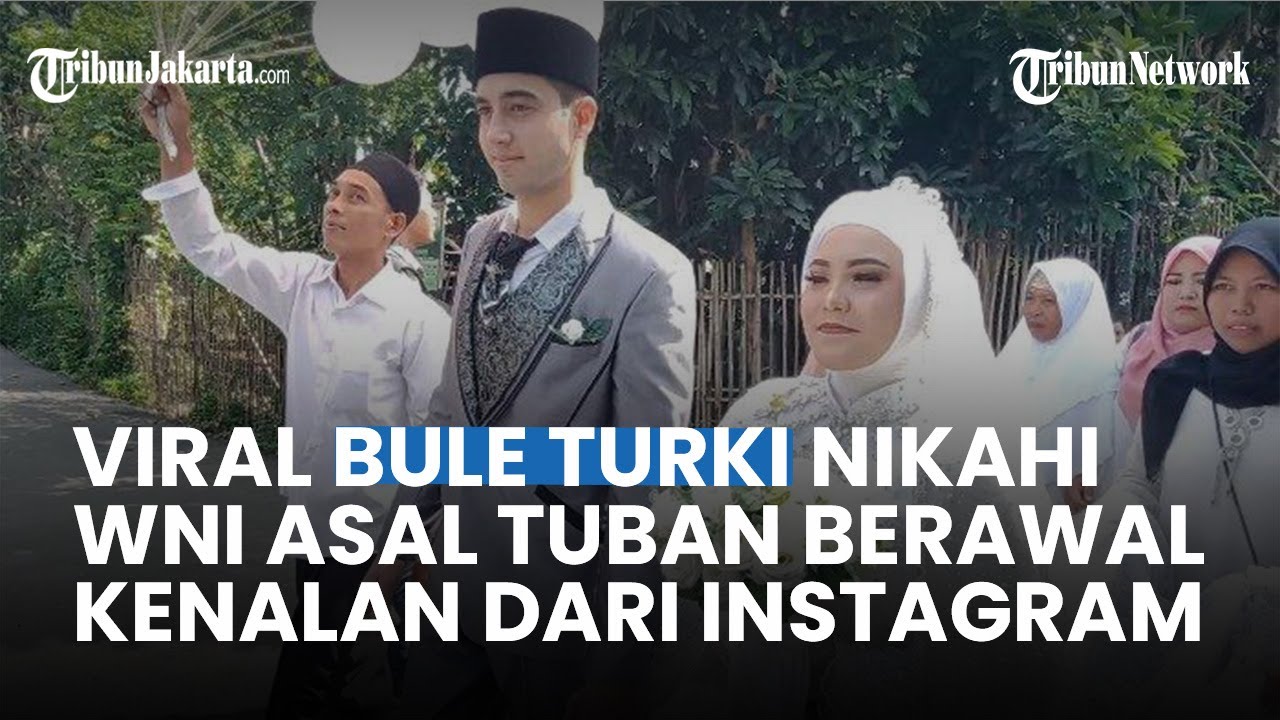 Berawal dari Instagram, Viral Bule Asal Turki Nikahi WNI di Tuban - YouTube
