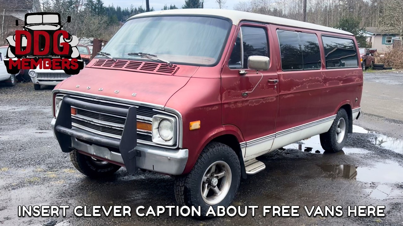 The Lost Van Episode (I Got A Free 1978 Dodge B Van, Then Did Nothing ...