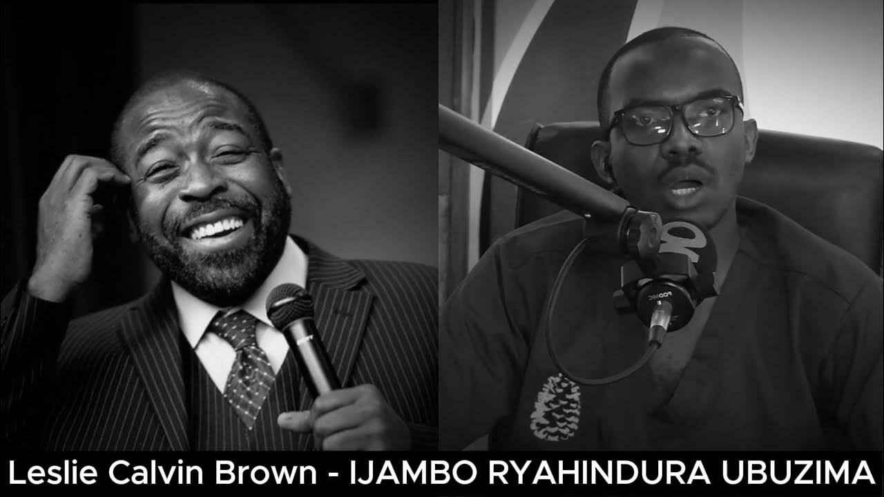 Leslie Calvin Brown (E2) - IJAMBO RYAHINDURA UBUZIMA EP830 - YouTube