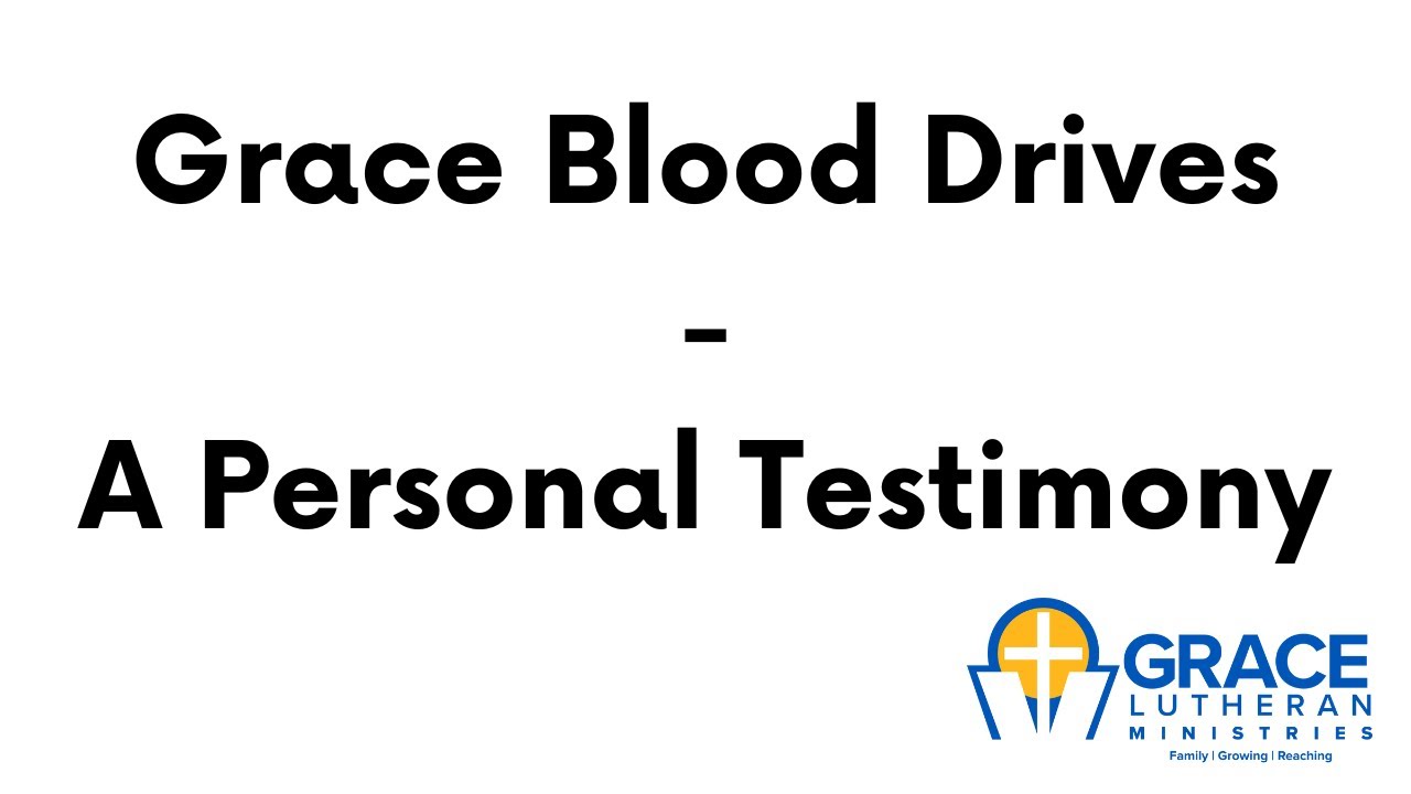 Grace Blood Drives - A Personal Testimony - YouTube