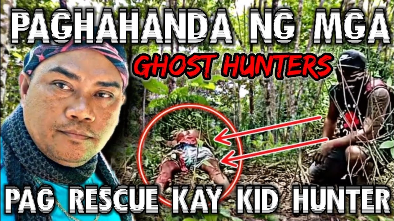 PAGHAHANDA NANG MGA GHOST HUNTERS SA PAG RESCUE KAY KID HUNTER,ANG ANAK ...