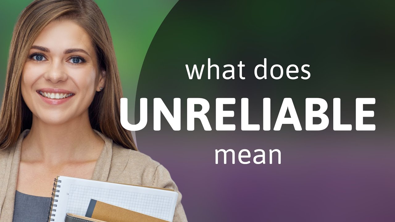 Unreliable | what is UNRELIABLE definition - YouTube