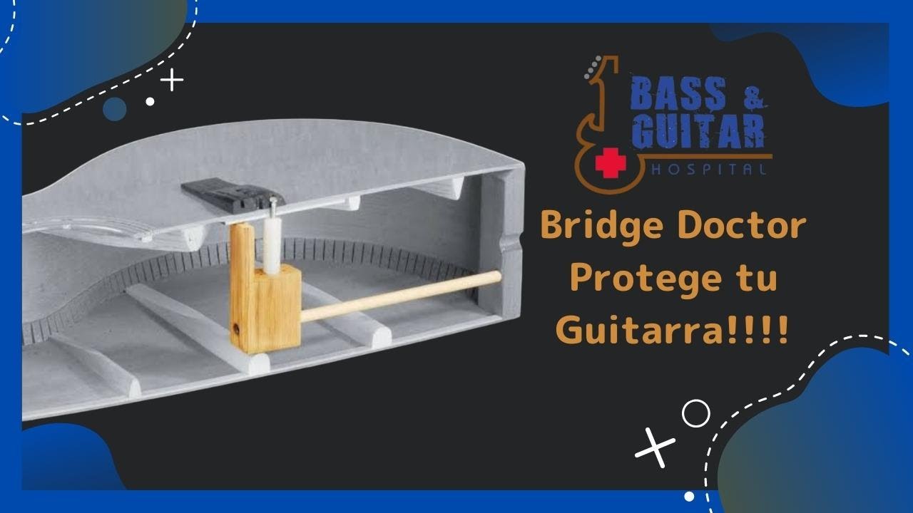 Bridge Doctor-Protege tu Guitarra - YouTube