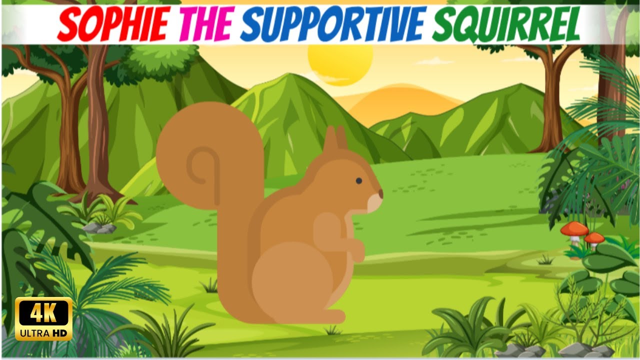 Sophie the Supportive Squirrel Animal Stories #animalstories #kidsvideo ...