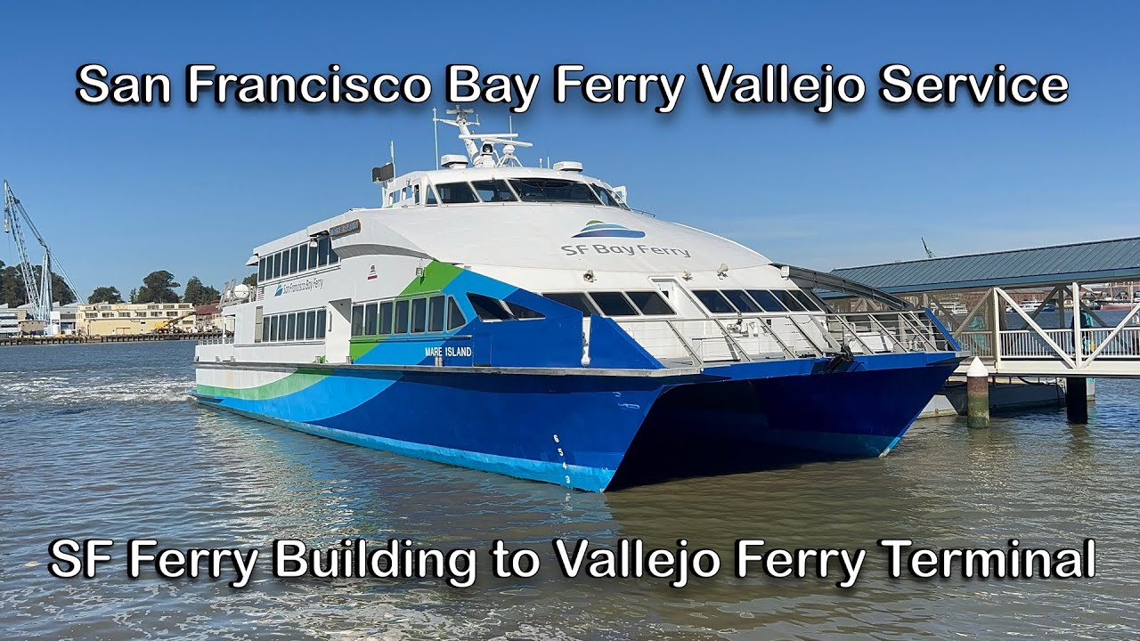 SF Bay Ferry Vallejo Service MV Mare Island SF Ferry Building to ...