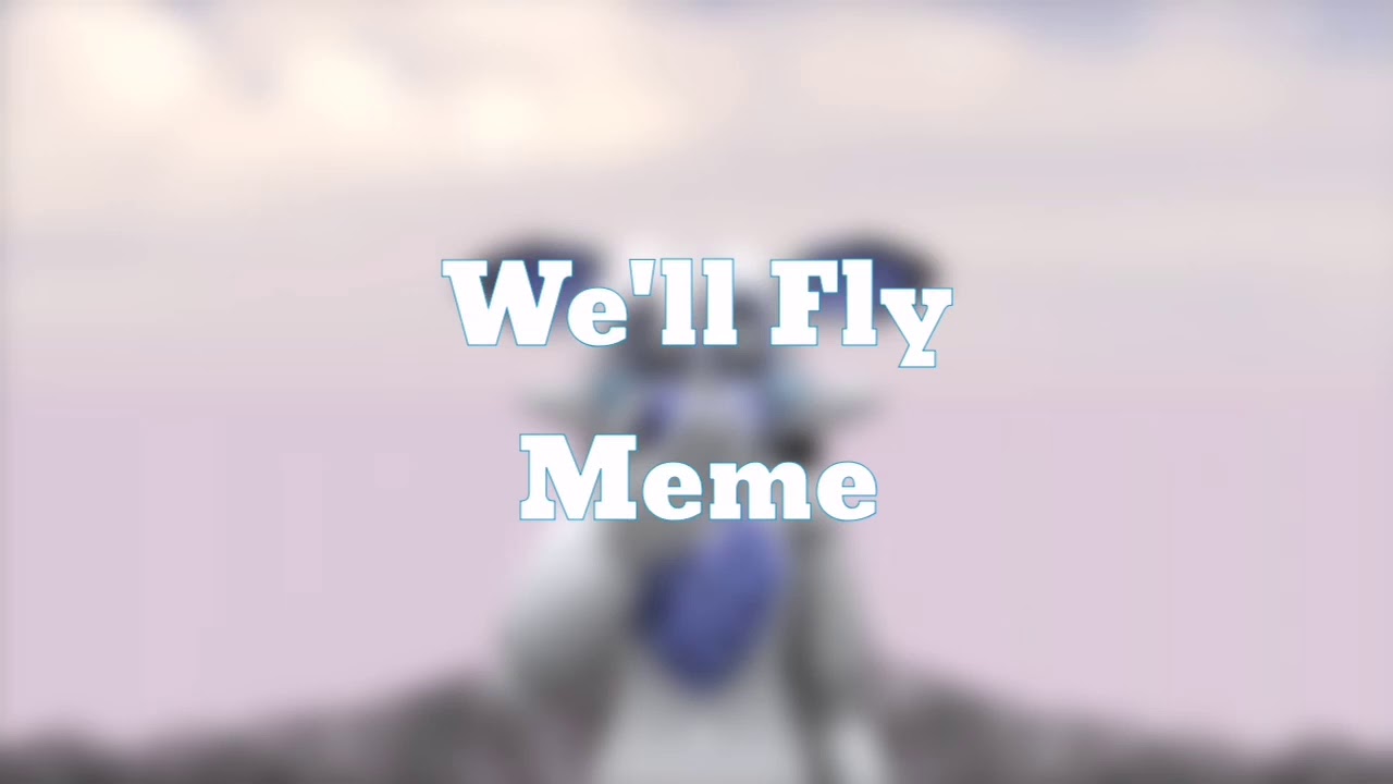 We'll Fly Meme - YouTube
