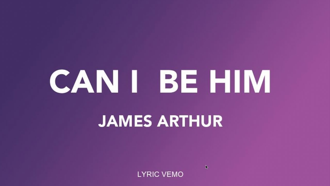 James Arthur : Can I Be Him -Lyric - YouTube