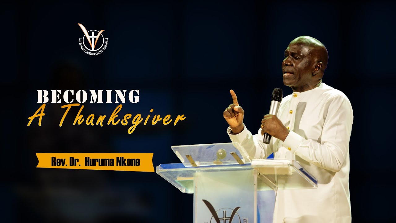 Becoming A Thanksgiver | Rev. Dr. Huruma Nkone | Sunday 8 Jan 2023 ...
