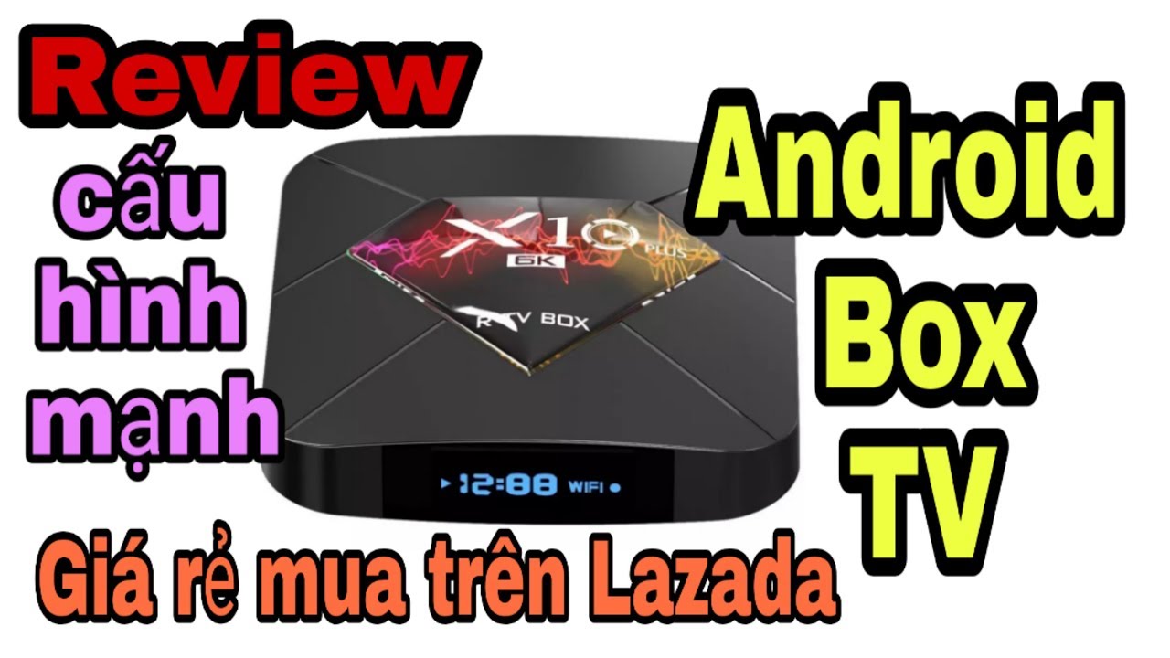 Android Box TV X10 Plus cấu hình mạnh giá rẻ sẽ NTN - YouTube
