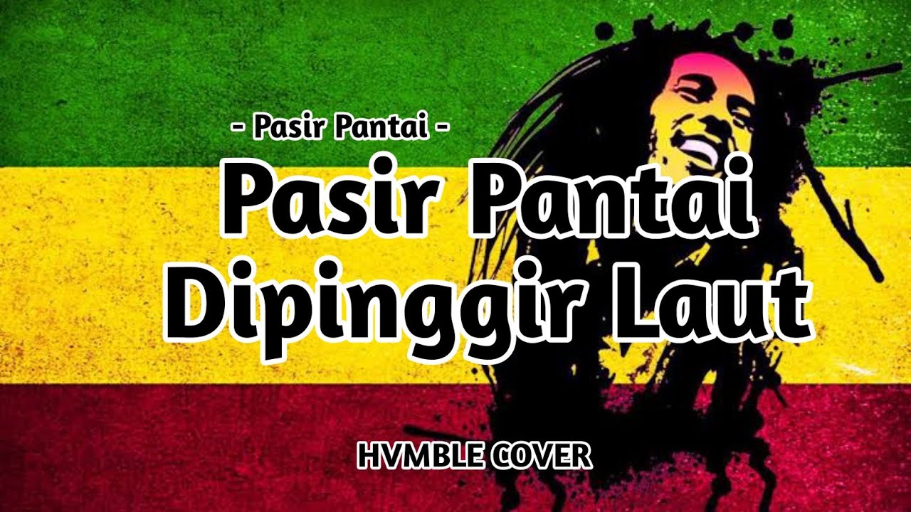 PASIR PANTAI - Pasir Pantai REGGAE COVER HVMBLE - YouTube