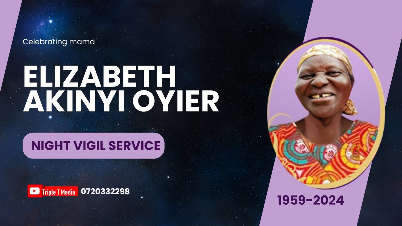 Mama Elizabeth Akinyi Oyier 1959- 2024|| Celebration of life (Night Vigil) - YouTube