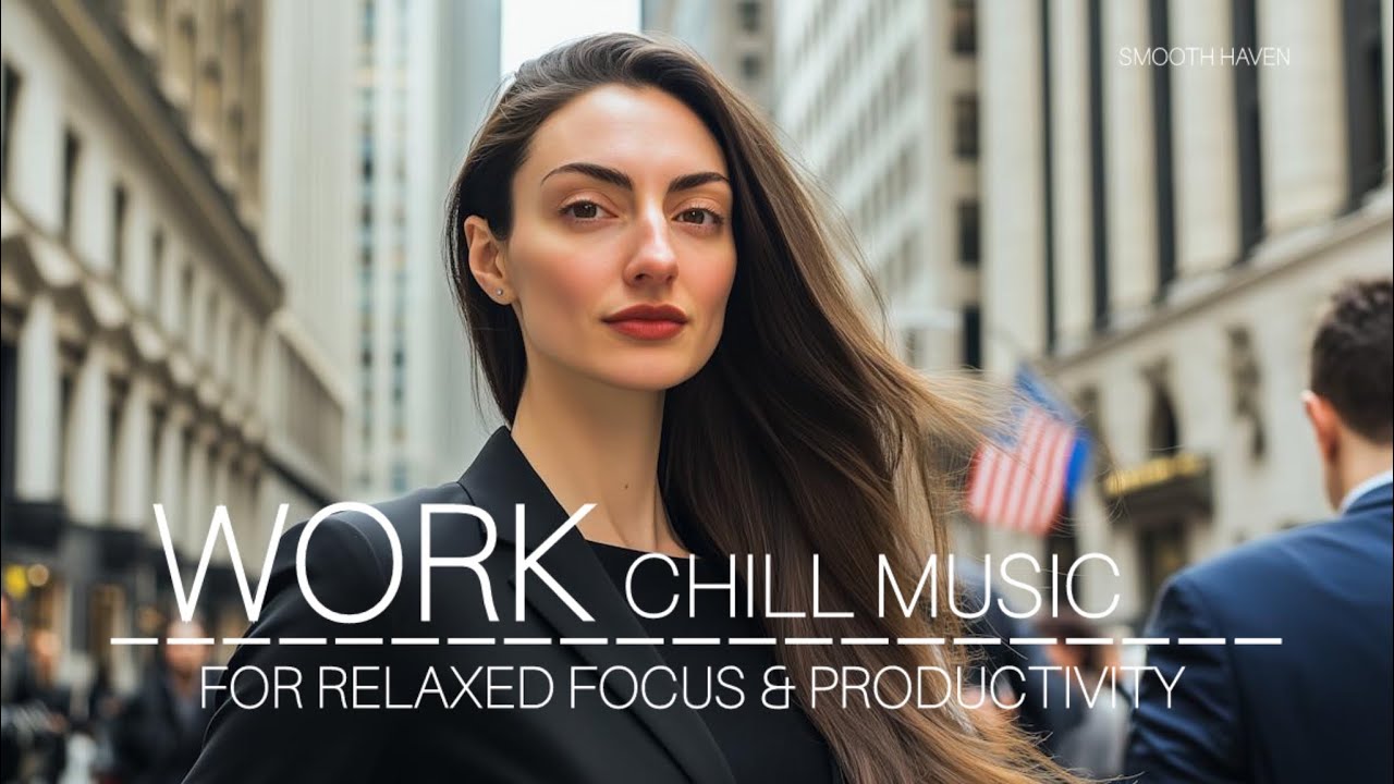 Work Chill Music For Relaxed Focus & Productivity - YouTube