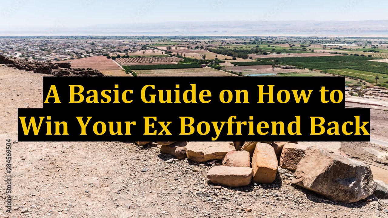 A Basic Guide on How to Win Your Ex Boyfriend Back - YouTube