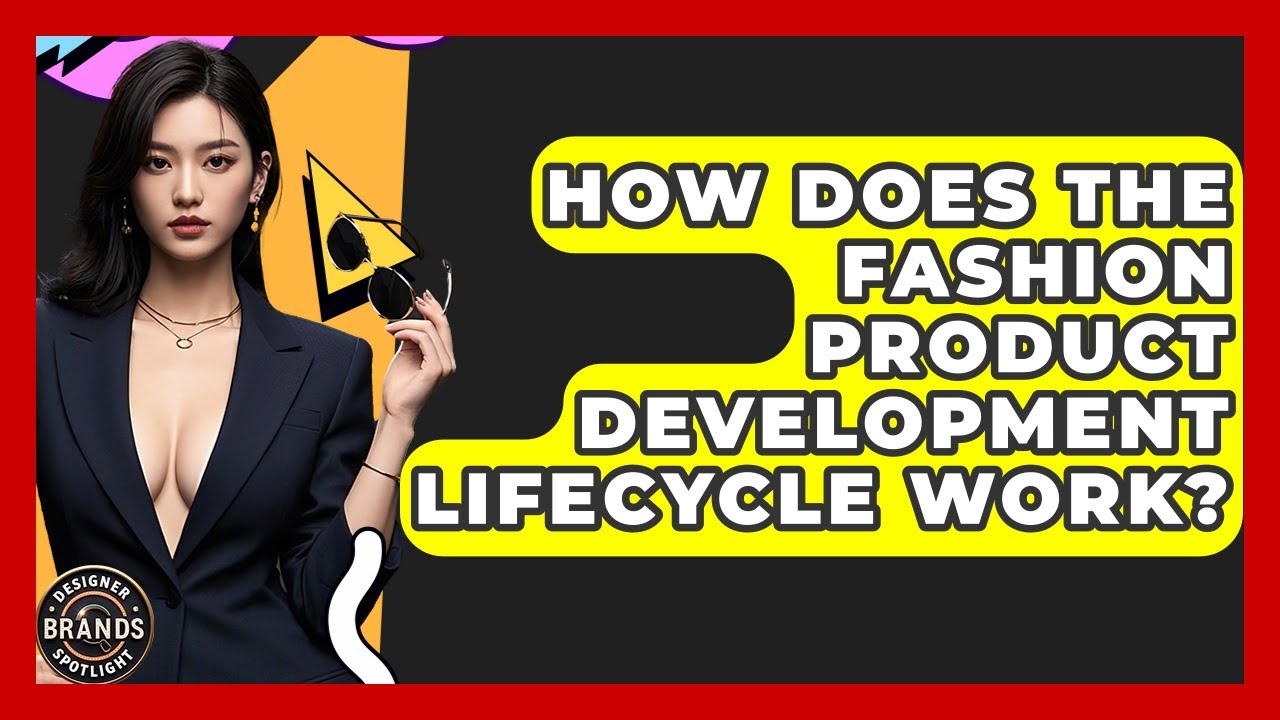 How Does The Fashion Product Development Lifecycle Work? - Designer ...