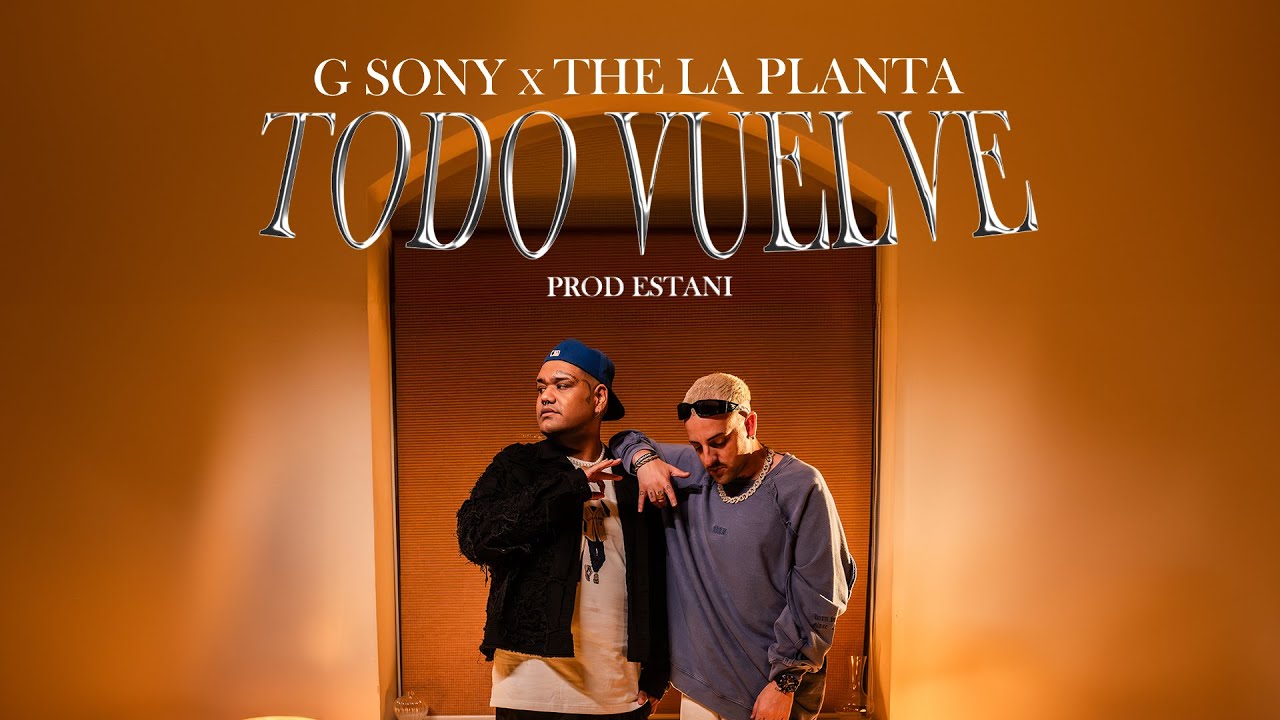 G SONY x THE LA PLANTA - TODO VUELVE (VIDEO OFICIAL) - YouTube