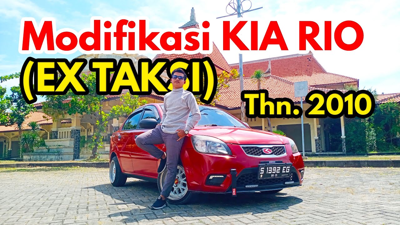 Modifikasi KIA RIO 2010 (EX Taksi) Terhits Se-Tuban - YouTube