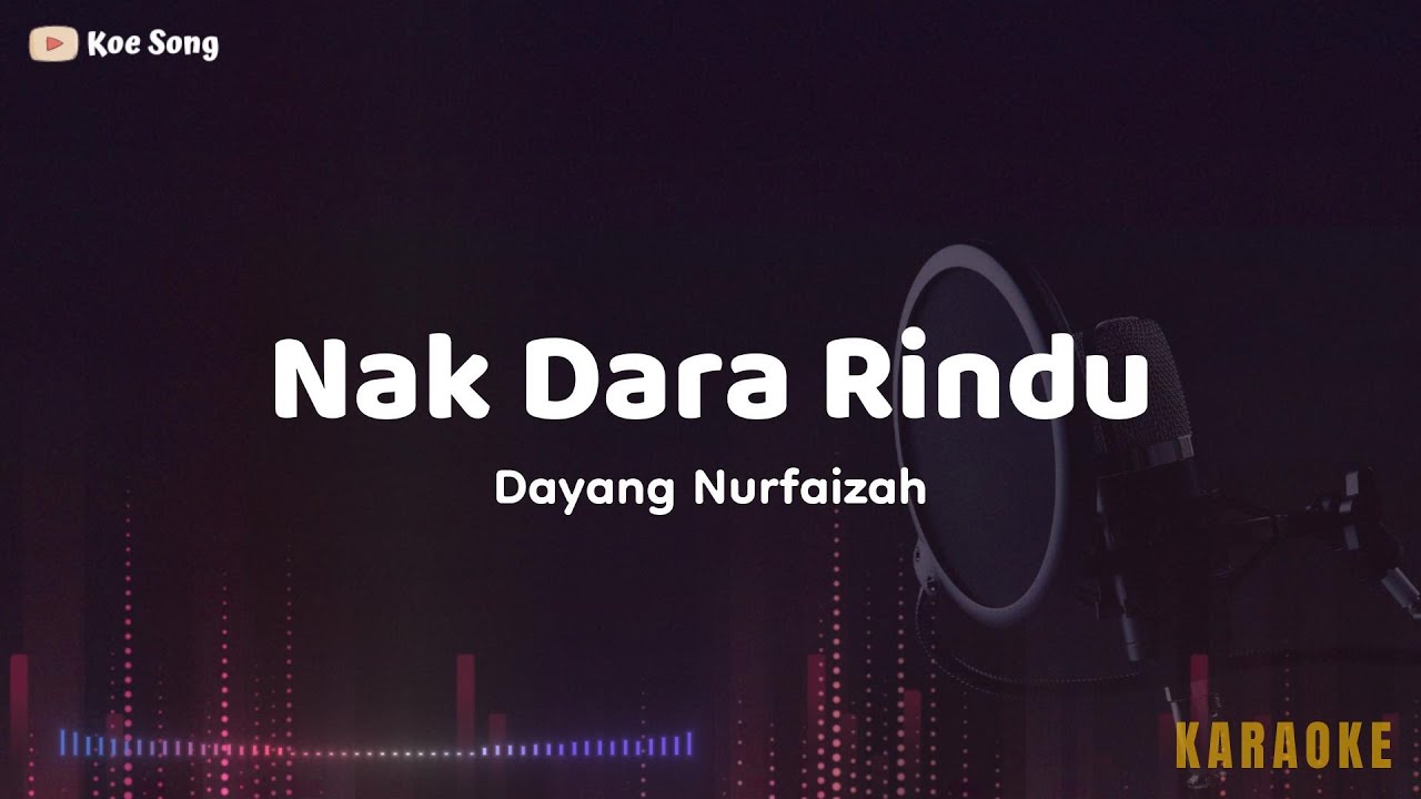 Dayang Nurfaizah – Nak Dara Rindu Karaoke - YouTube