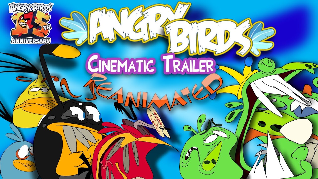 Angry Birds Cinematic Trailer Reanimated! | ANGRY BIRDS 15TH ...