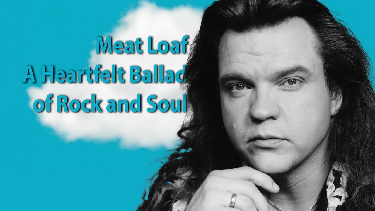 Meat Loaf: A Heartfelt Ballad of Rock and Soul - YouTube
