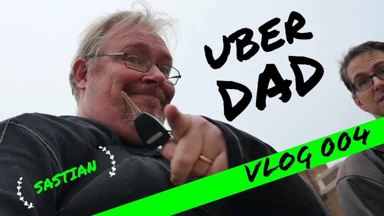VLOG 004 - Uber Dad - YouTube