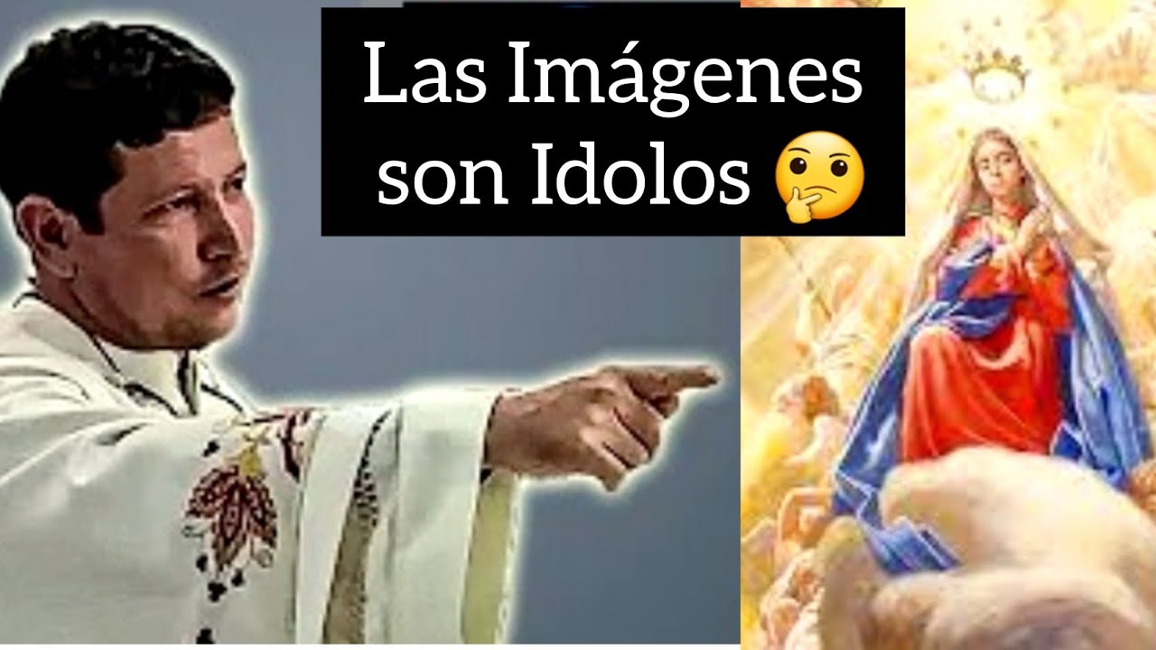 Las Imágenes De Los Católicos Son Ídolos//Refutación A Sacerdote Luis ...