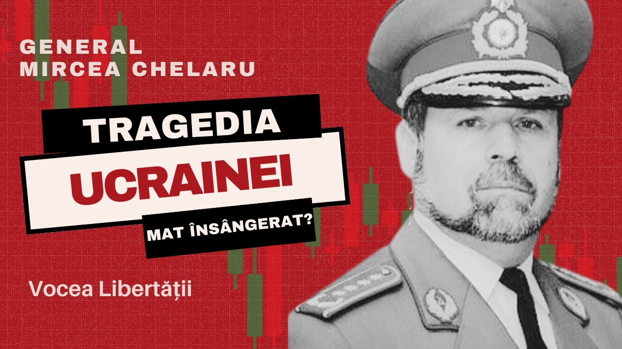 🎙 Generalul Mircia Chelaru despre Tragedia Ucrainei (Șah însângerat de ...